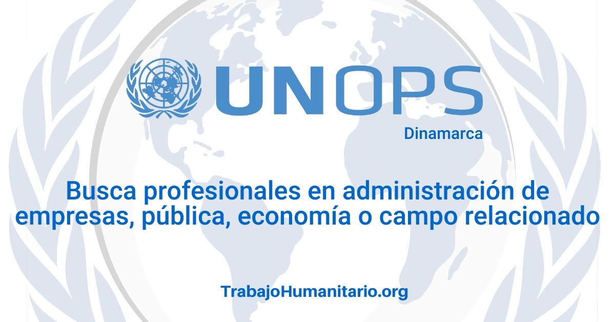 Naciones Unidas - UNOPS busca profesionales para el cargo de ...